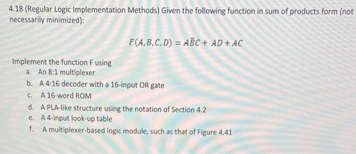 Solved 4.18 (Regular Logic Implementation Methods) Given the | Chegg.com