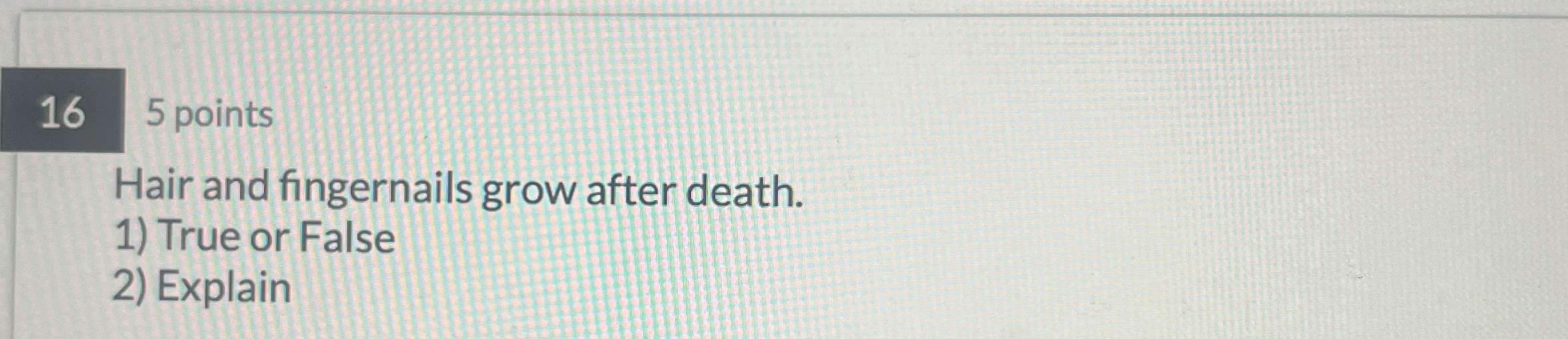 Solved 165 ï Pointshair And Fingernails Grow After Death True Chegg