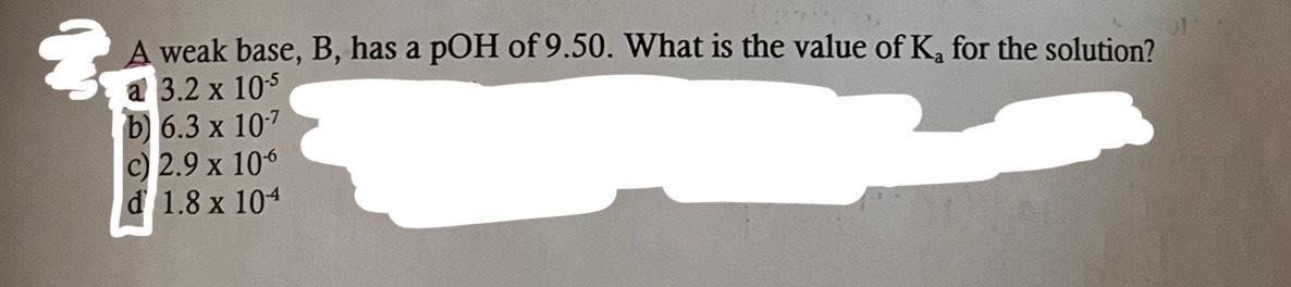 Solved A weak base, B, ﻿has a pOH of 9.50 . ﻿What is the | Chegg.com