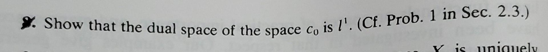 Solved Y. Show that the dual space of the space c0 is l1. | Chegg.com