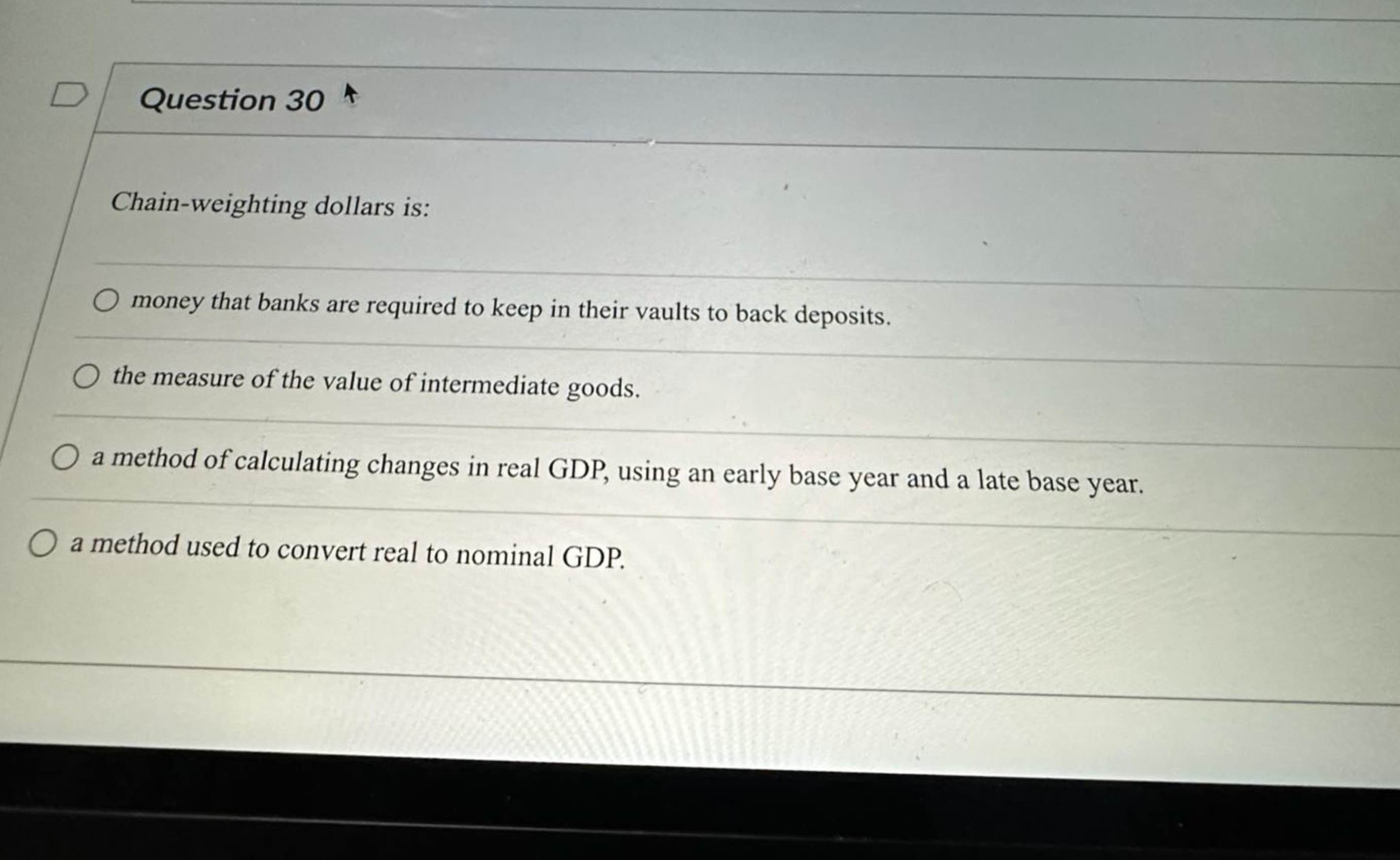 Solved Question 30Chain-weighting dollars is:money that | Chegg.com