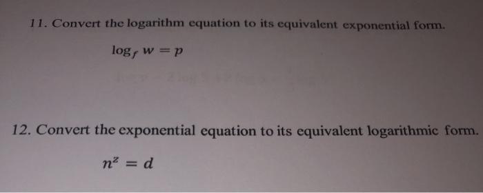 Solved 11. Convert the logarithm equation to its equivalent | Chegg.com