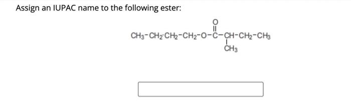 Solved Assign an IUPAC name to the following ester: | Chegg.com