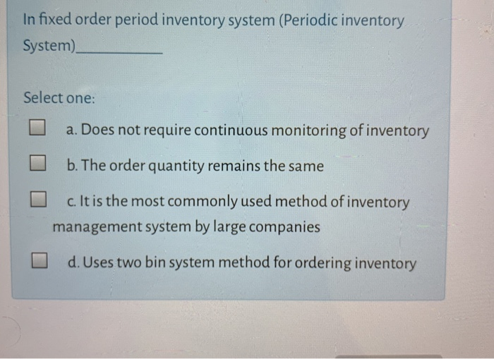Solved In fixed order period inventory system (Periodic | Chegg.com