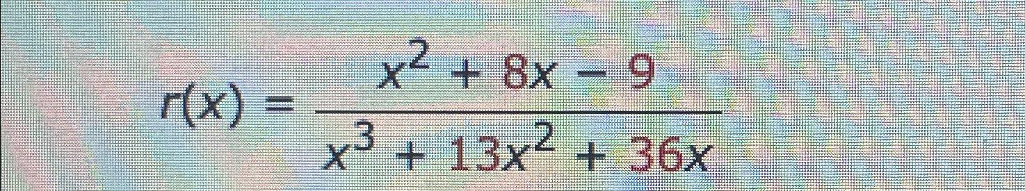 Solved r(x)=x2+8x-9x3+13x2+36x ﻿Find the range | Chegg.com