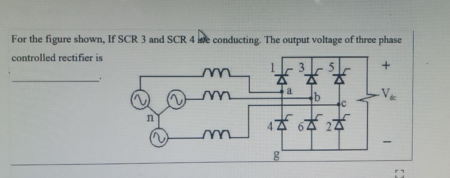 Solved For the figure shown, If SCR 3 and SCR 4 de | Chegg.com