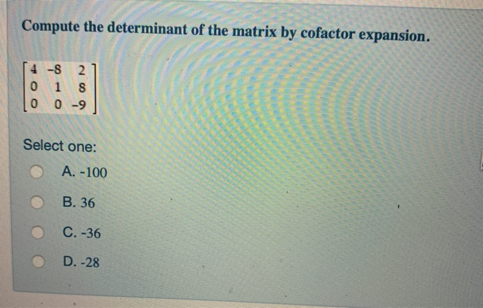 Solved Compute the determinant of the matrix by cofactor | Chegg.com