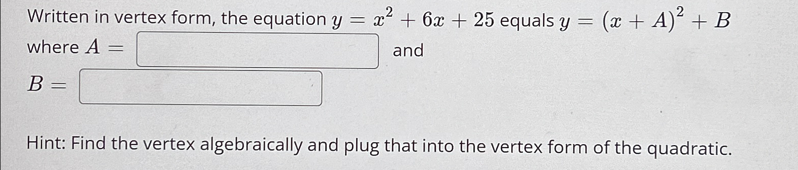 Solved Written in vertex form, the equation y=x2+6x+25 | Chegg.com