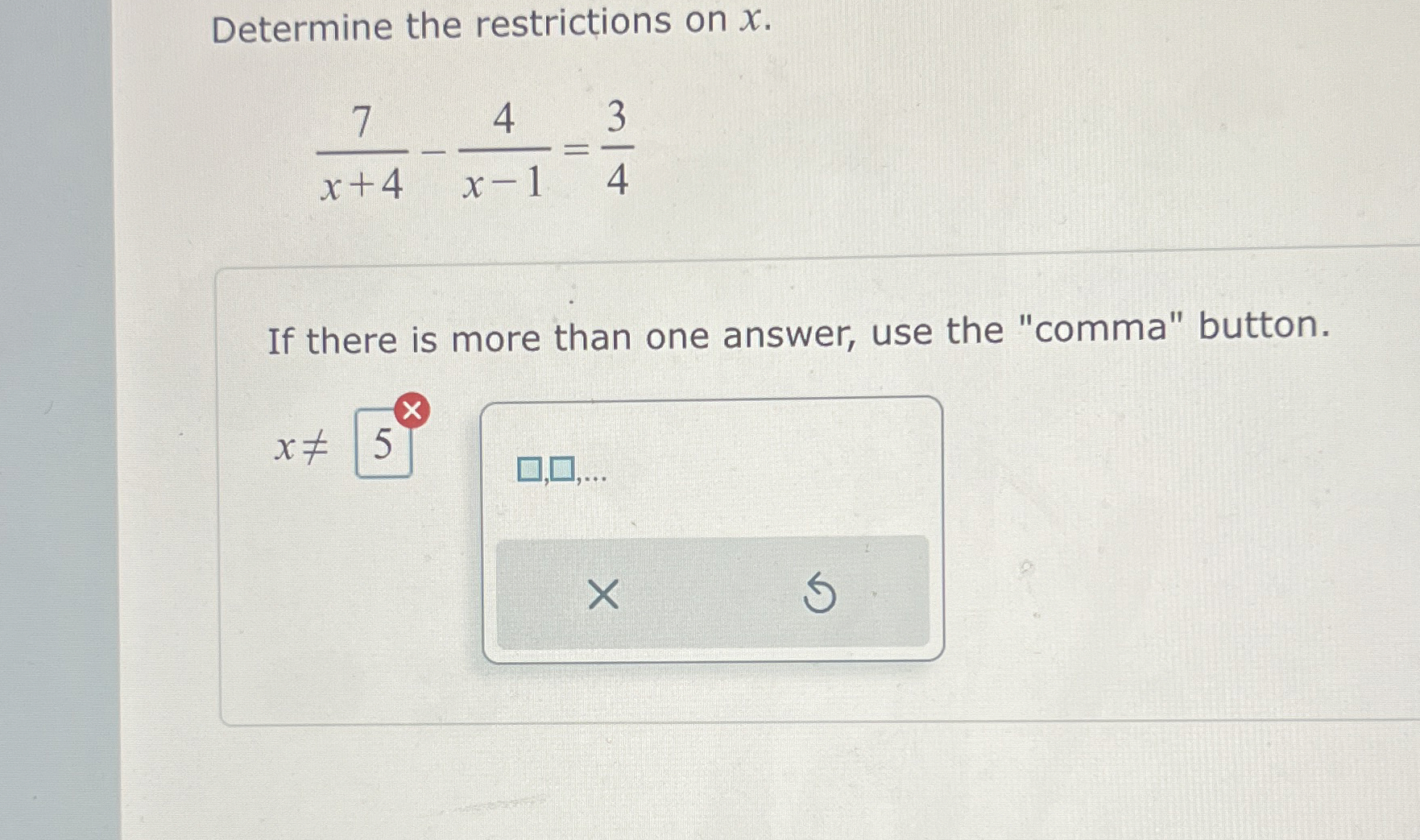 Solved Determine the restrictions on x.7x+4-4x-1=34If there | Chegg.com