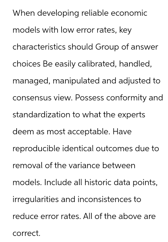 Solved When developing reliable economic models with low | Chegg.com
