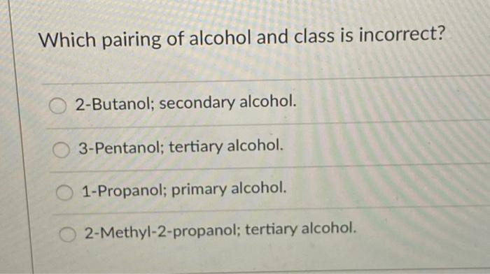 Solved Which pairing of alcohol and class is incorrect? | Chegg.com