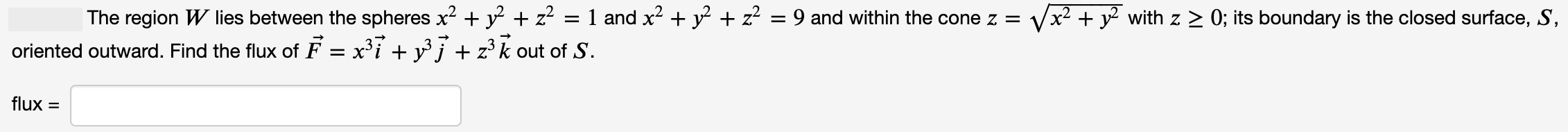 Solved The region W ﻿lies between the spheres x2+y2+z2=1 | Chegg.com