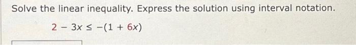 Solved Solve the linear inequality. Express the solution | Chegg.com