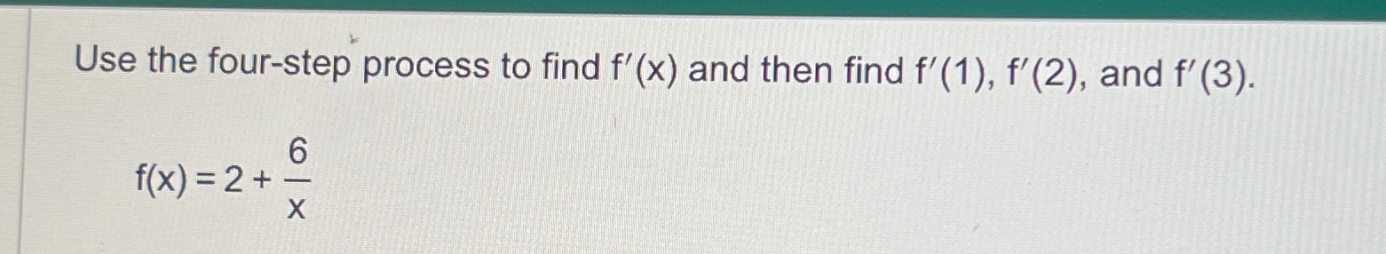 Solved Use the four-step process to find f'(x) ﻿and then | Chegg.com