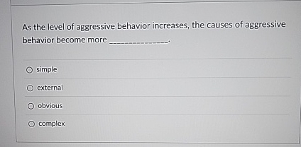 Solved As the level of aggressive behavior increases, the | Chegg.com