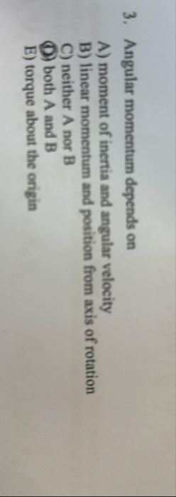 Solved Angular momentum depends onA) ﻿moment of inertia and | Chegg.com