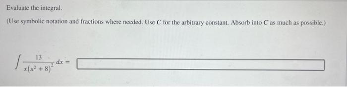 [Solved]: Evaluate the integral. (Use symbolic notation and