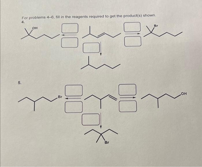 Solved For problems 4-6, fill in the reagents required to | Chegg.com