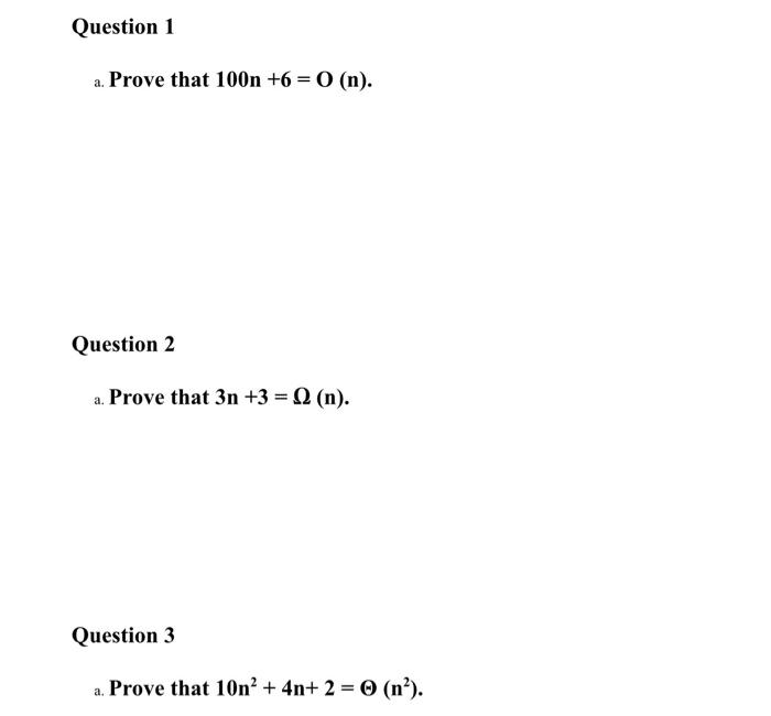 Solved Question 1 a. Prove that 100n +6 = 0 (n). Question 2 | Chegg.com