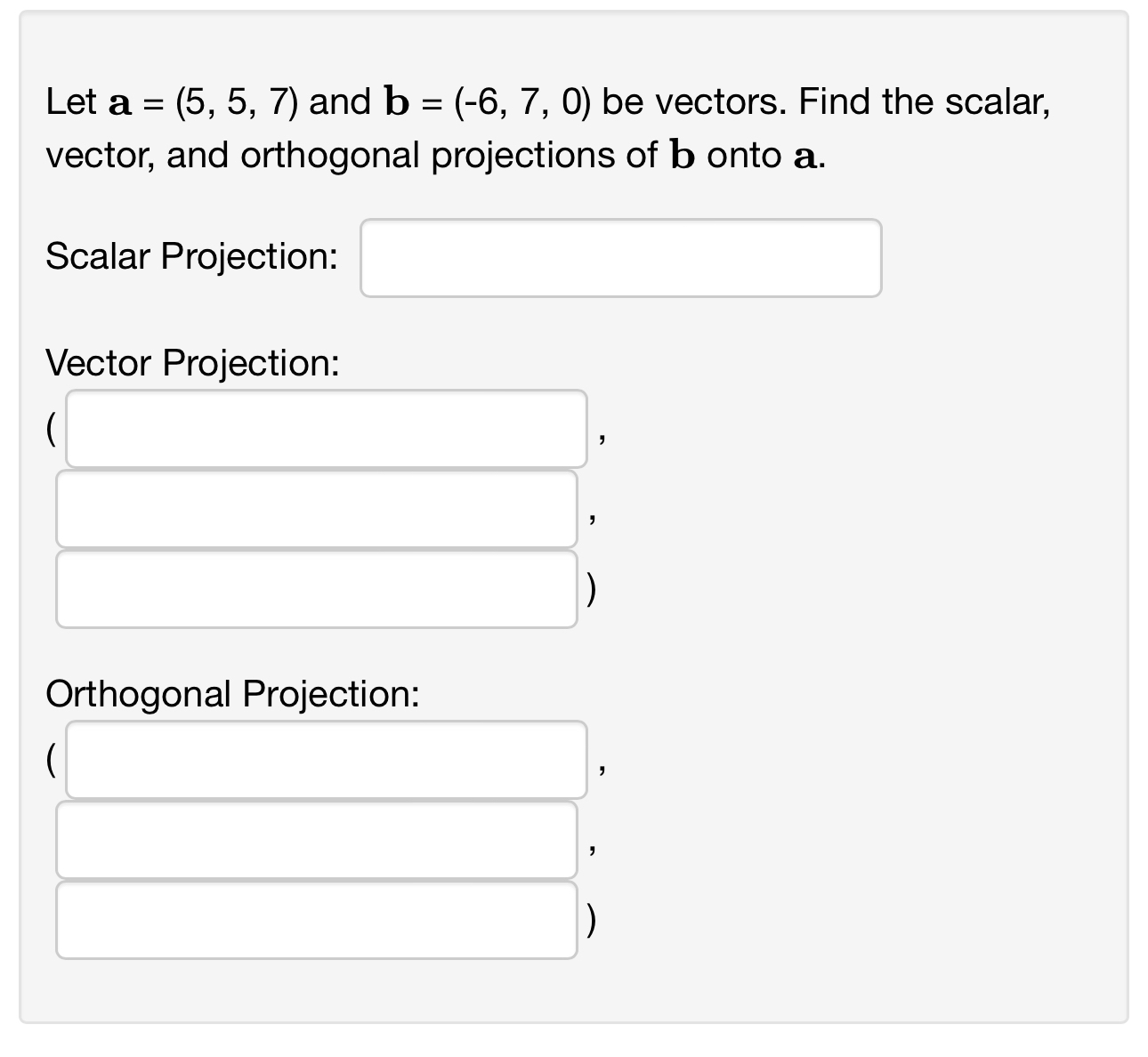 Solved Let a=(5,5,7) ﻿and b=(-6,7,0) ﻿be vectors. Find the | Chegg.com