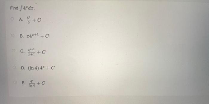 Solved Find f 4³ dr. O A + C OB. 14+1+C OC. 42+1 z+1+C OD. | Chegg.com