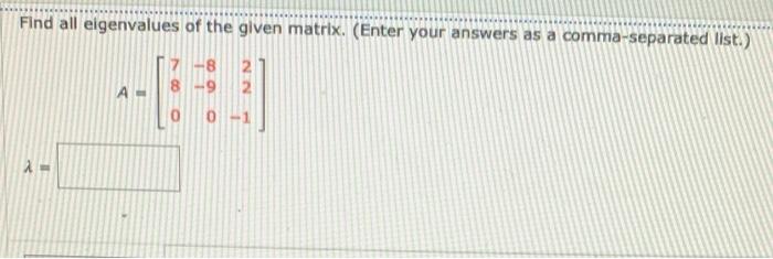 Solved Find all eigenvalues of the given matrix. (Enter your | Chegg.com