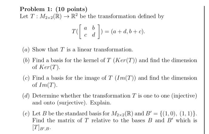 Solved Problem 1: (10 points) Let T : M2x2(R) + R2 be the | Chegg.com