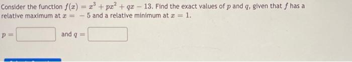 Solved Consider the function f(x)=x3+px2+qx−13. Find the | Chegg.com