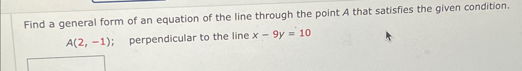 Solved Find a general form of an equation of the line | Chegg.com