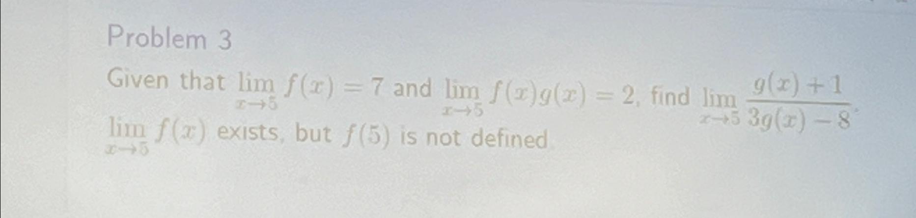 Solved Problem 3Given that limx→5f(x)=7 ﻿and | Chegg.com
