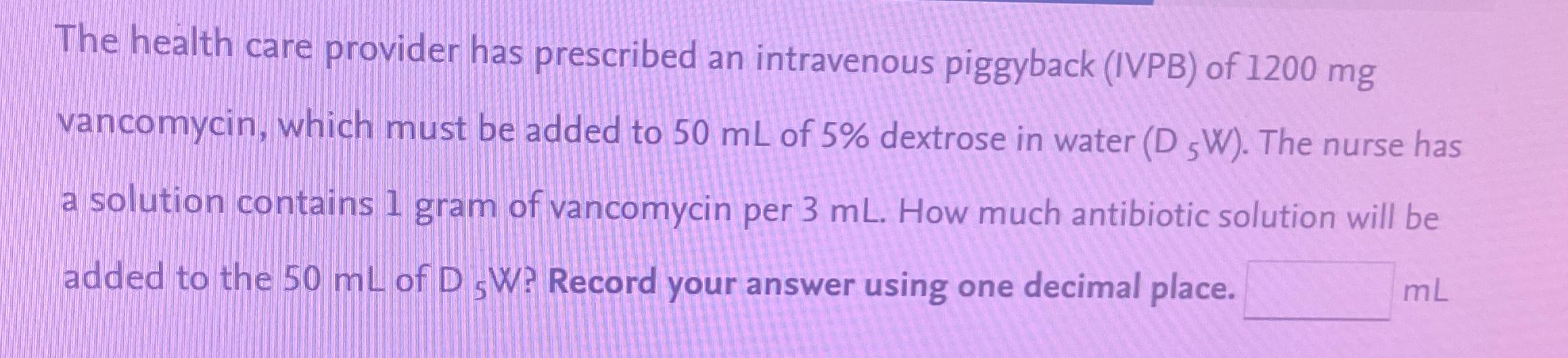 Solved The health care provider has prescribed an | Chegg.com