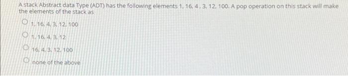 Solved A Stack Abstract Data Type Adt Has The Following