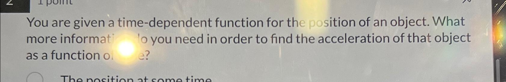 Solved You are given a time-dependent function for the | Chegg.com