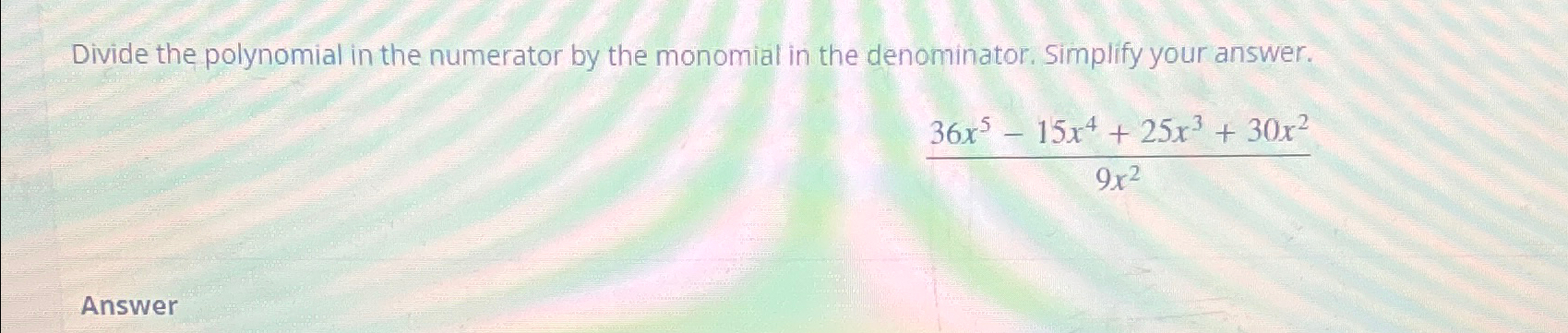 Solved Divide the polynomial in the numerator by the | Chegg.com