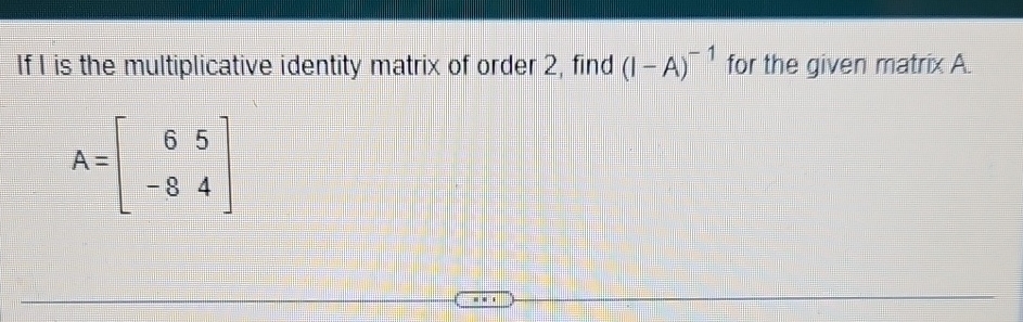 Solved If I is the multiplicative identity matrix of order | Chegg.com