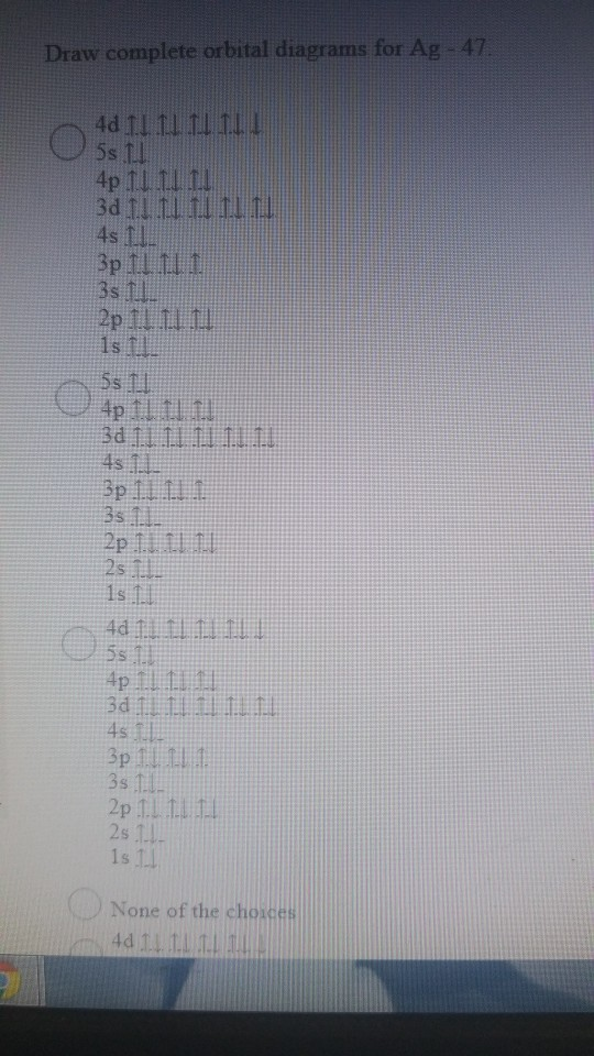 Solved Draw complete orbital diagrams for Ag - 47. 4d 1L | Chegg.com Solved Draw complete orbital diagrams for Ag - 47. 4d 1L | Chegg.com