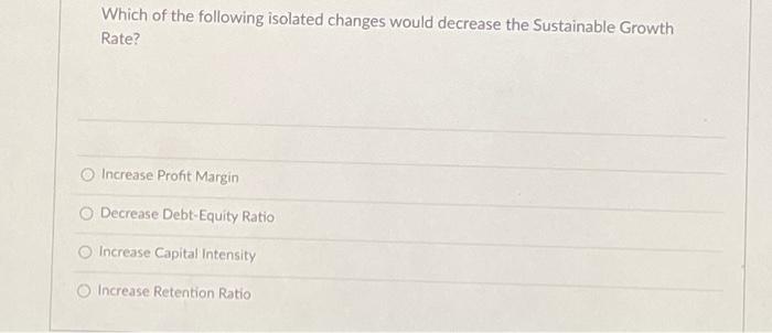 Solved Which of the following isolated changes would | Chegg.com