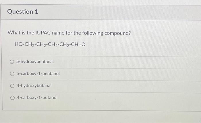 Solved Question 1 What is the IUPAC name for the following | Chegg.com