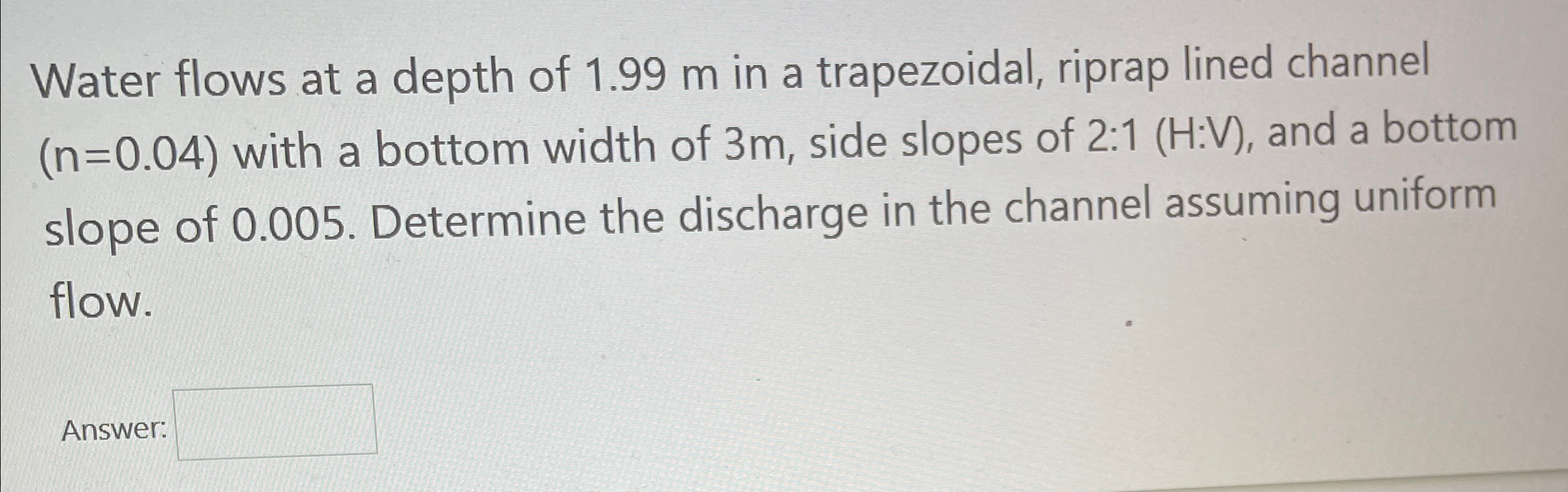 Solved Water flows at a depth of 1.99m ﻿in a trapezoidal, | Chegg.com