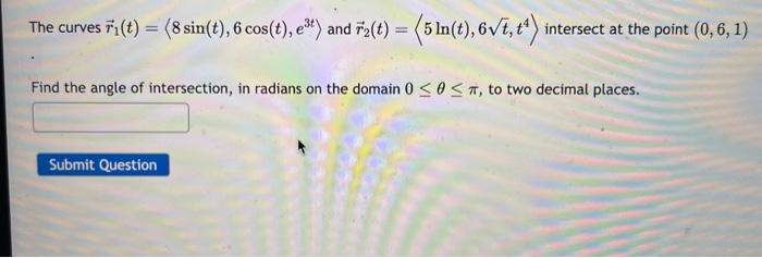 Solved The curves r1(t)= 8sin(t),6cos(t),e3t and | Chegg.com