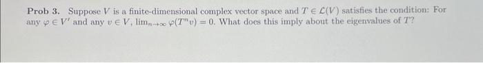 Solved Prob 3. Suppose V is a finite-dimensional complex | Chegg.com