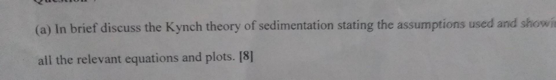 Solved (a) In brief discuss the Kynch theory of | Chegg.com