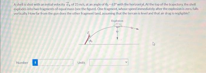 [Solved]: A shell is shot with an initial velocity ( vec{