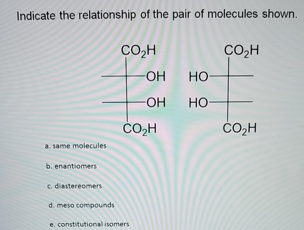 Solved Indicate the relationship of the pair of molecules | Chegg.com