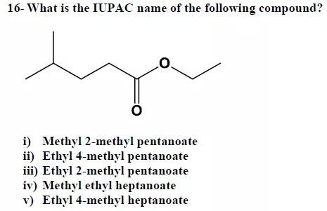 Solved 16- What is the IUPAC name of the following compound? | Chegg.com