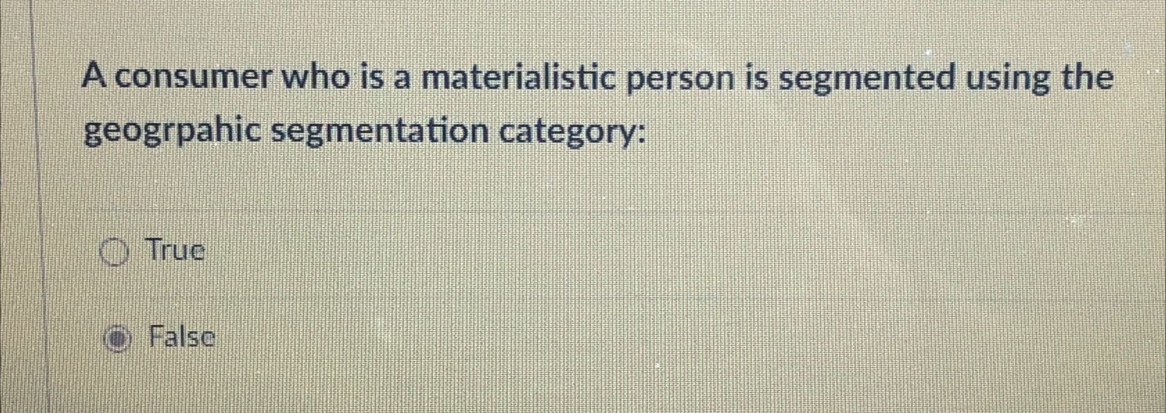 Solved A consumer who is a materialistic person is segmented | Chegg.com