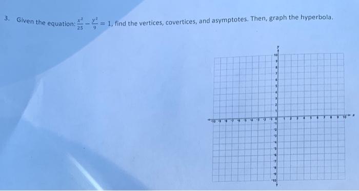Solved 3. Given the equation: 25x2−9y2=1, find the vertices, | Chegg.com