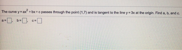 Solved The curve y = ax? +bx+c passes through the point | Chegg.com