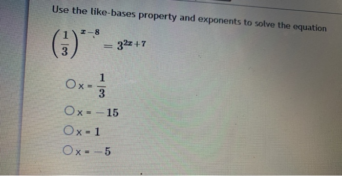 Solved Use the like-bases property and exponents to solve | Chegg.com