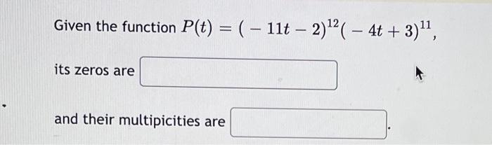 Solved Given the function P(t) = ( - 11t – 2)12 ( – 4t + 3), | Chegg.com